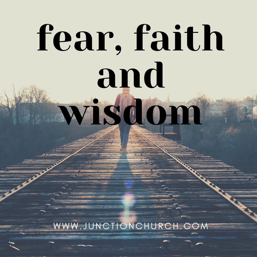 Fear, Faith and Wisdom · Junction Covenant Church